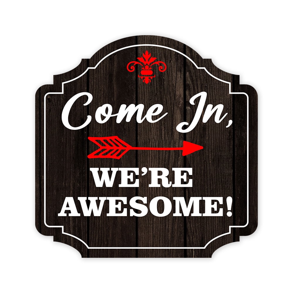 Heritage Plus Come In, We're Awesome Wall or Door Sign | Home & Office ...