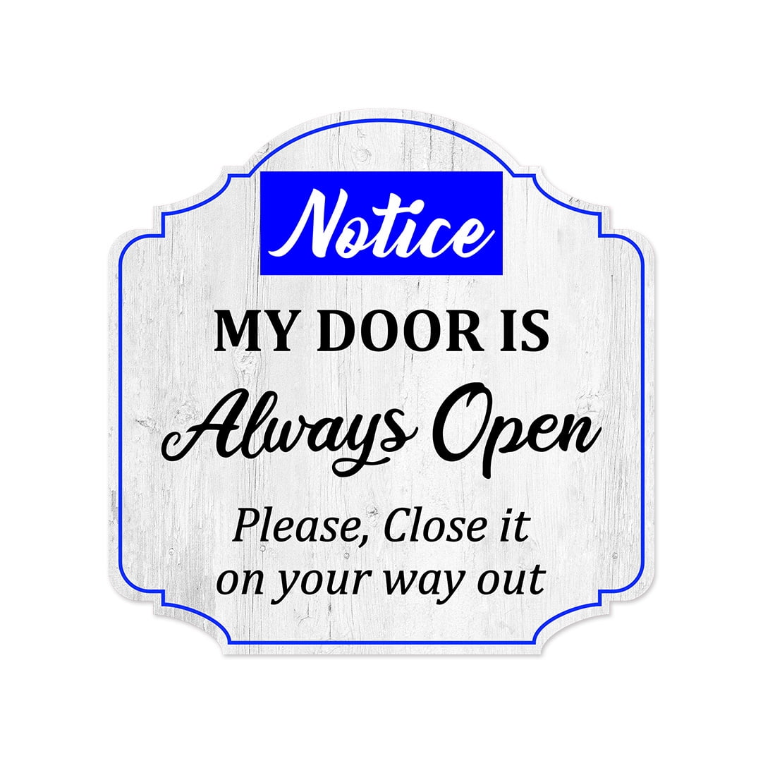 Heritage Plus Notice My Door Is Always Open Please, Close It On Your ...