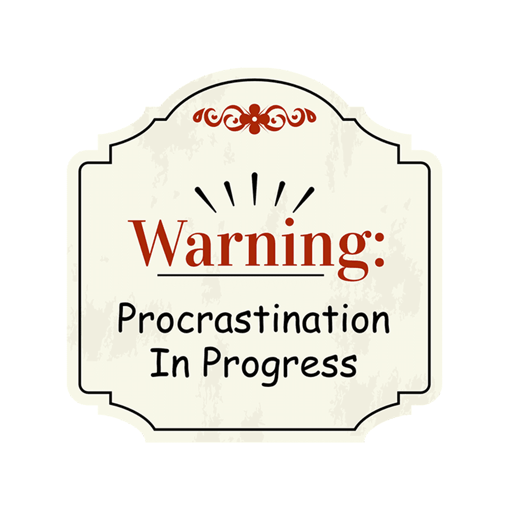 Heritage Plus Warning: Procrastination In Progress Wall or Door Sign ...