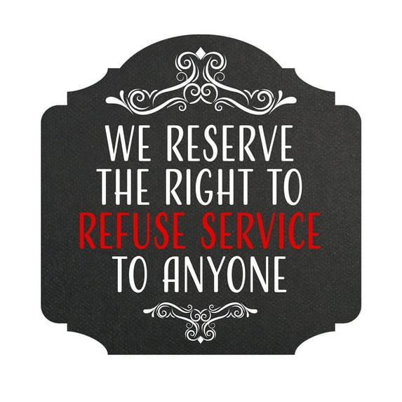 Heritage Plus We Reserve The Right To Refuse Service To Anyone Wall or ...