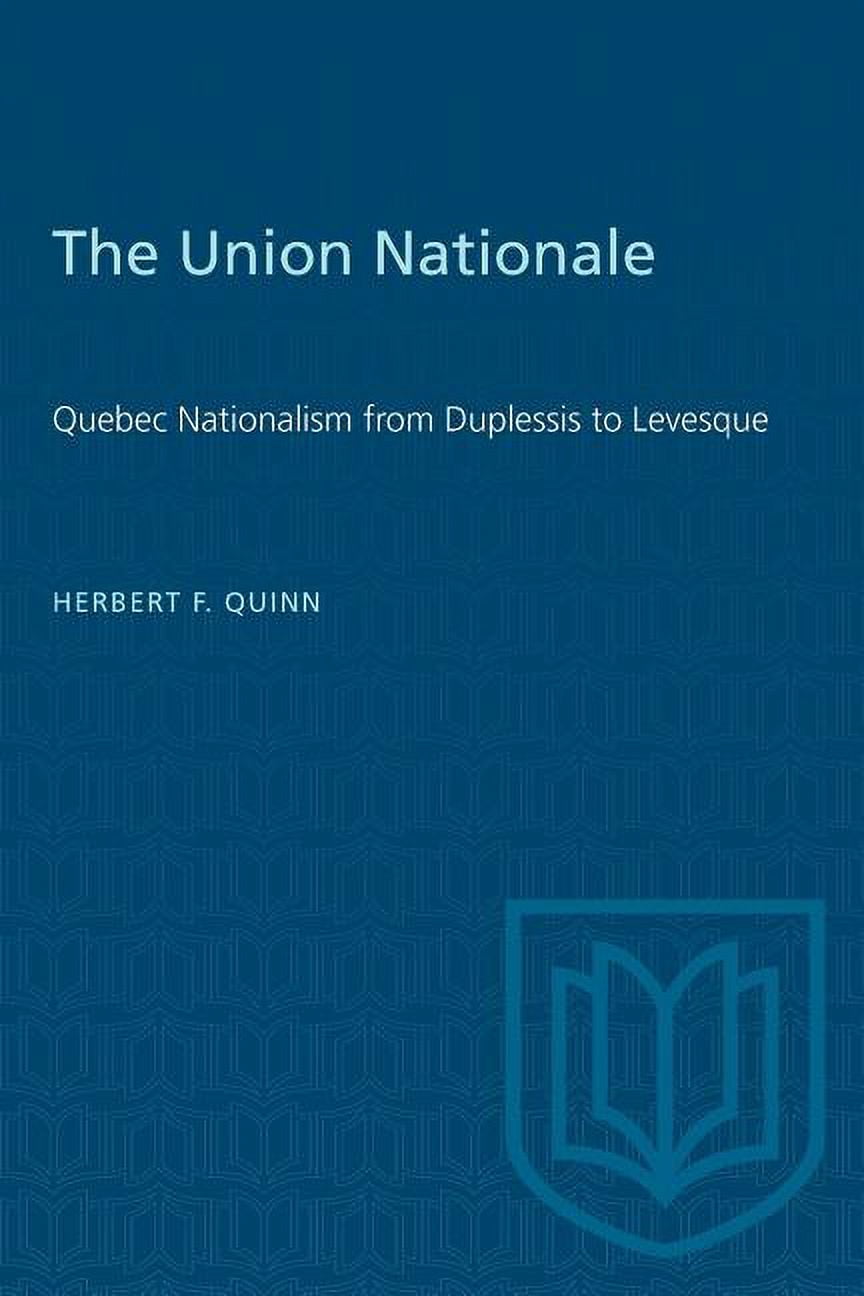 Heritage The Union Nationale: Quebec Nationalism from Duplessis to ...