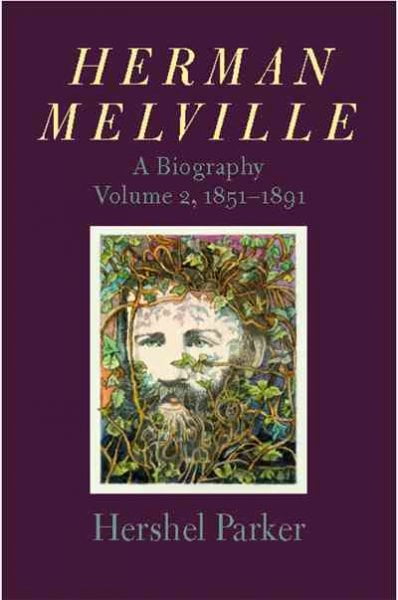 Herman Melville: A Biography Volume 2, 1851-1891 (Paperback) by Hershel ...