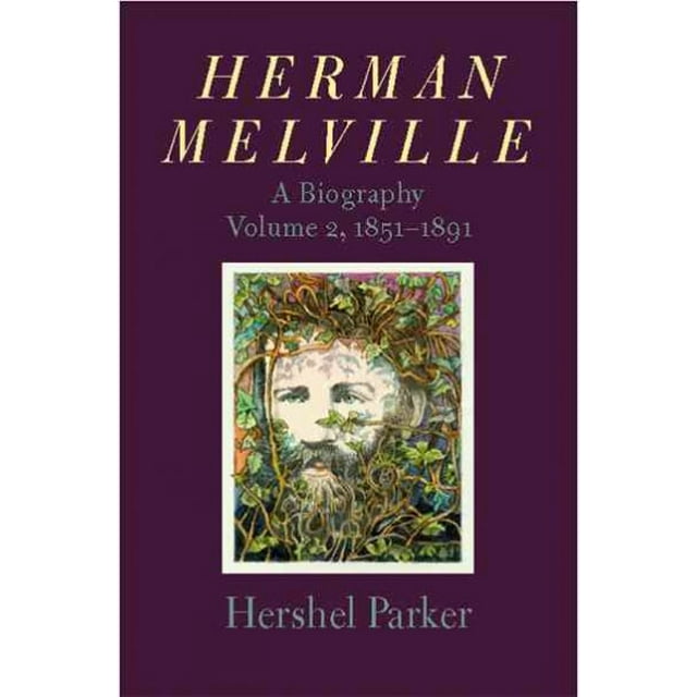 Herman Melville: A Biography Volume 2, 1851-1891 (Paperback) by Hershel ...