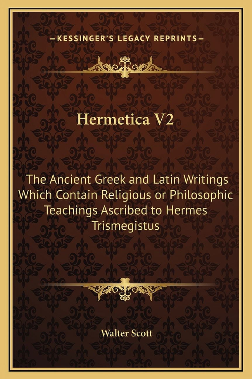 Hermetica V2: The Ancient Greek and Latin Writings Which Contain ...