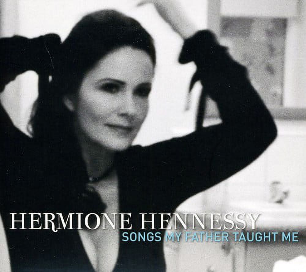 Hermione Hennessy - Songs My Father Taught Me - Music & Performance ...