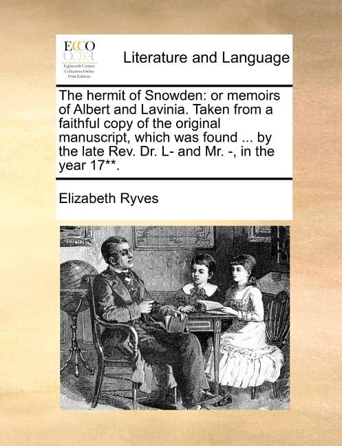 The Hermit of Snowden : Or Memoirs of Albert and Lavinia. Taken from a ...
