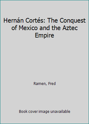 Pre-Owned Hernan Cortes: The Conquest of Mexico and the Aztec Empire ...