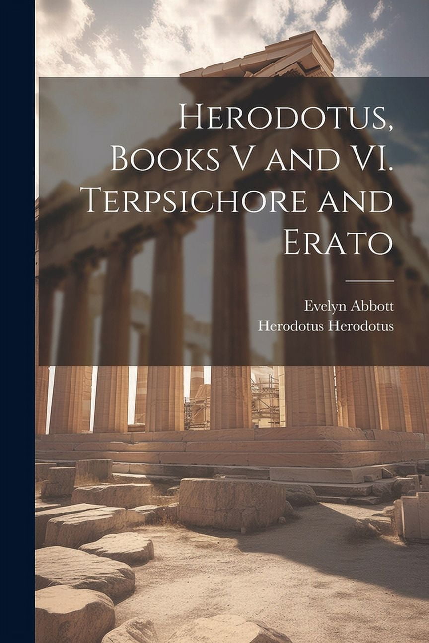 Herodotus, Books V and VI. Terpsichore and Erato (Paperback) - Walmart.com