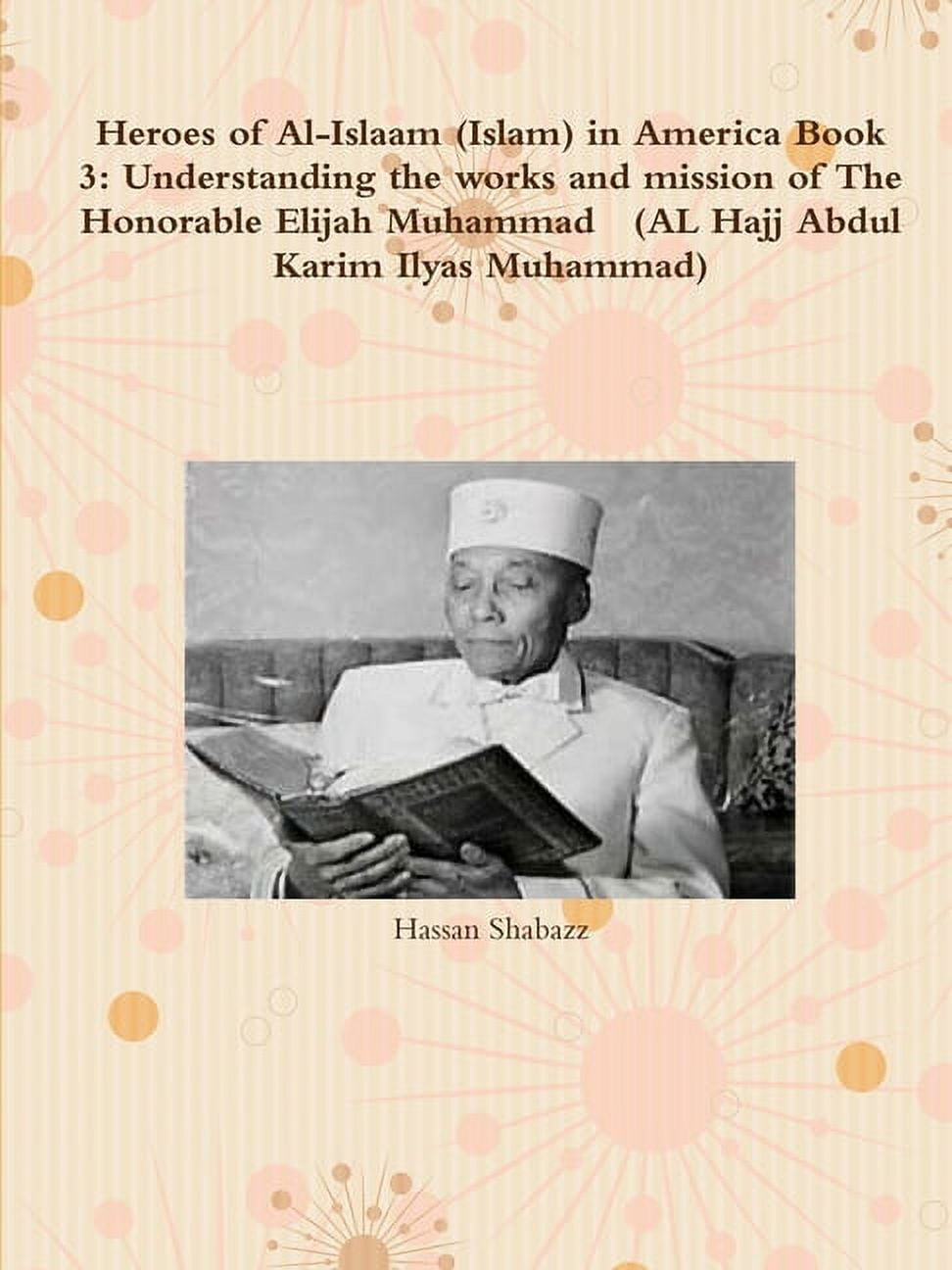 Heroes of Al-Islaam (Islam) in America Book 3 : Understanding the works ...