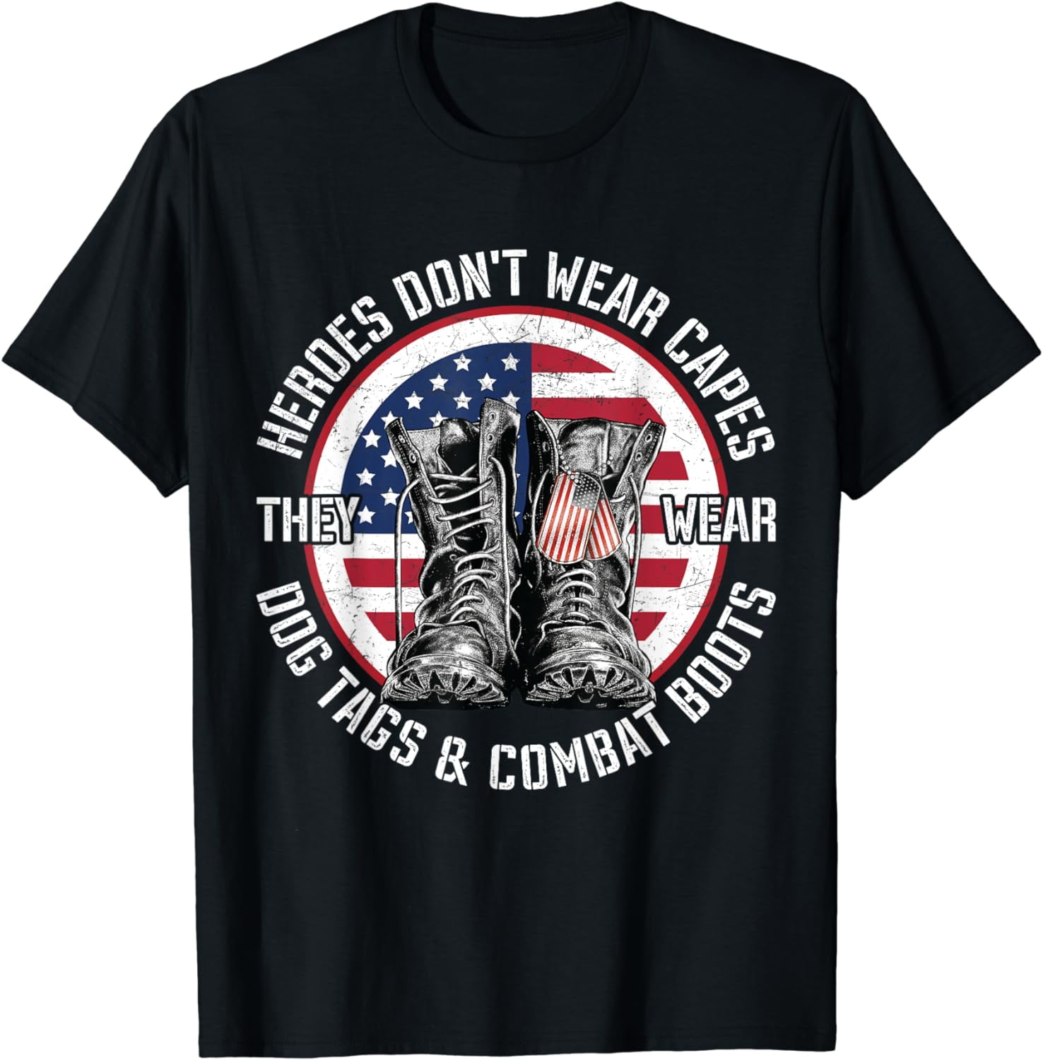 Heroes Don't Wear Capes, They Wear Dog Tags & combat boots Cotton T ...