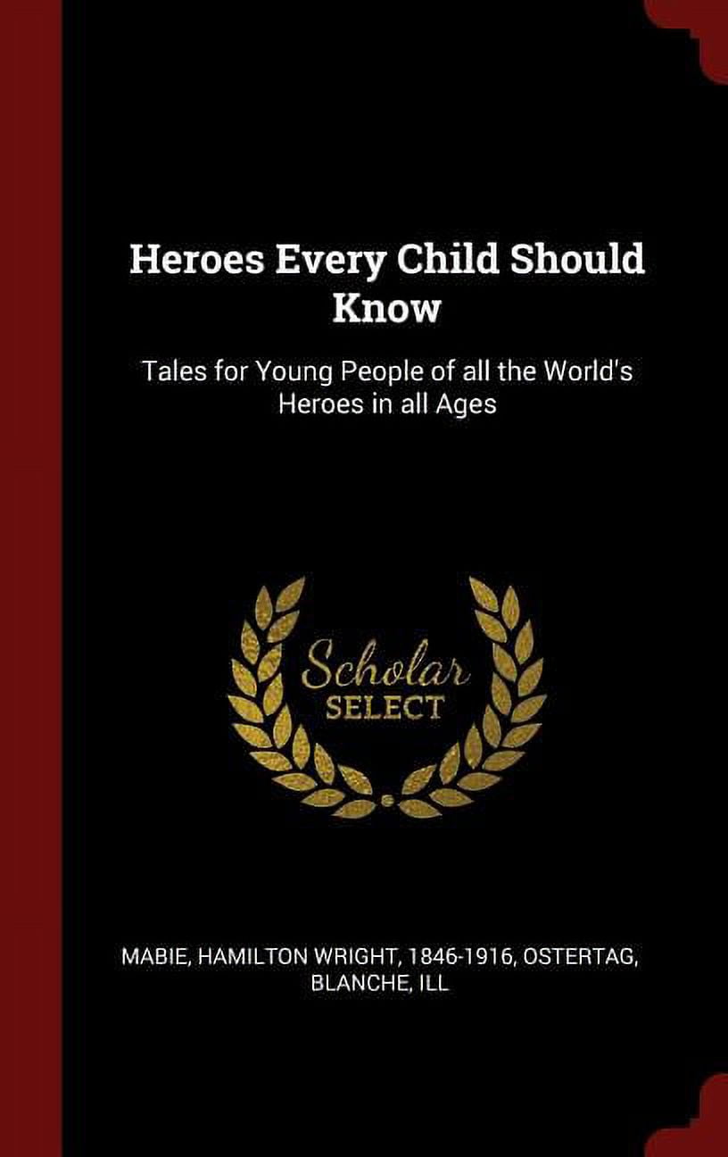 Heroes Every Child Should Know: Tales for Young People of all the World ...