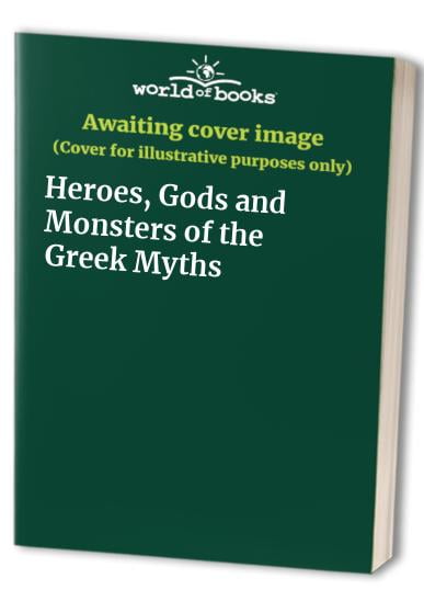 Pre-Owned Heroes, Gods and Monsters of the Greek Myths (Paperback ...