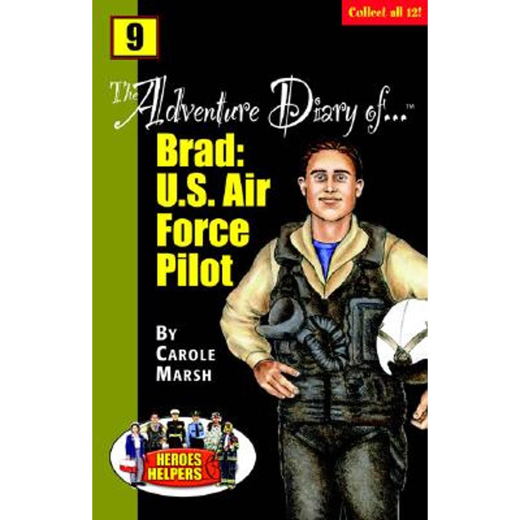 Heroes & Helpers Adventure Diaries-#9 Brad : U.S. Air Force Pilot ...