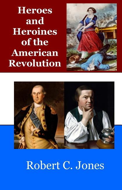 Heroes and Heroines of the American Revolution - Walmart.com