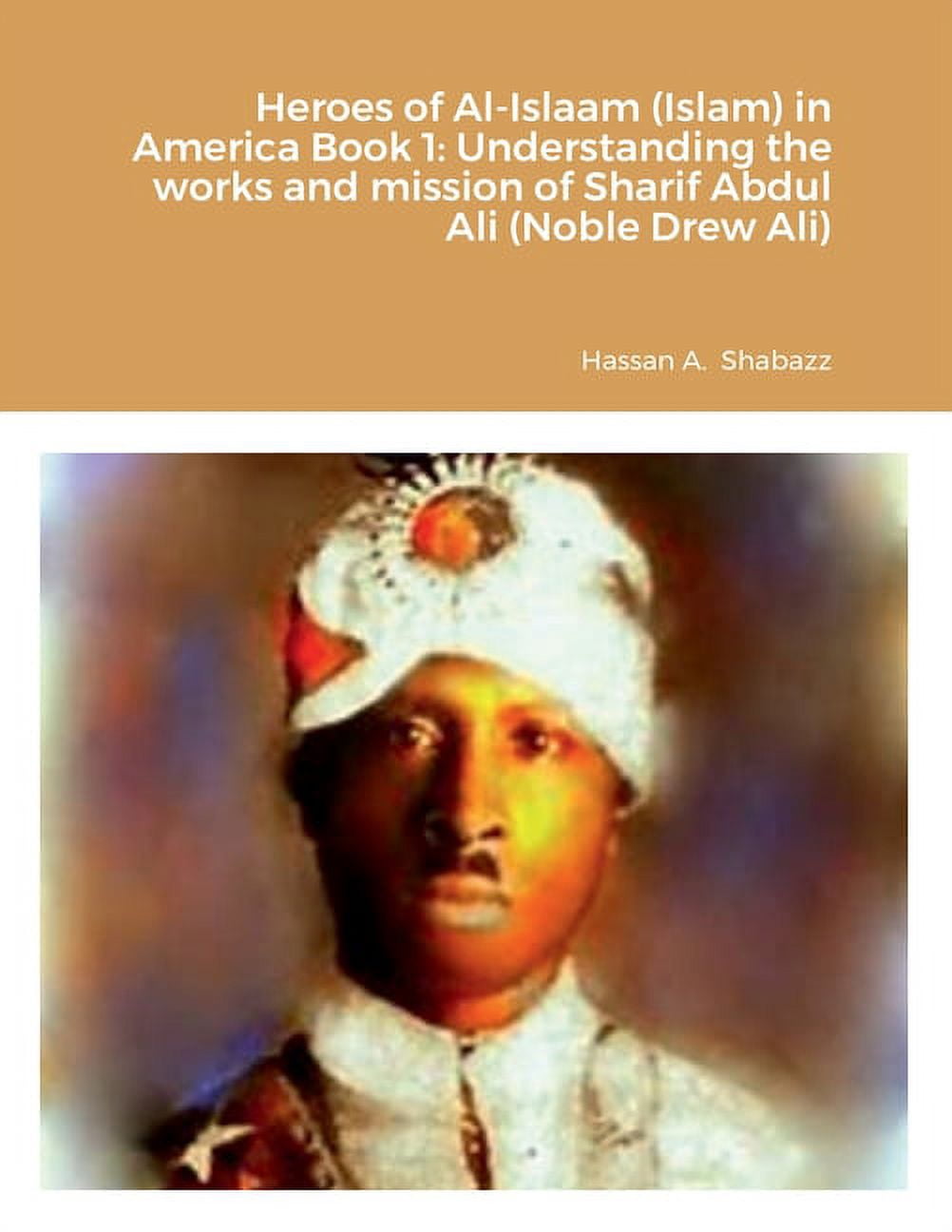 Heroes of Al-Islaam (Islam) in America Book 1: Understanding the works ...