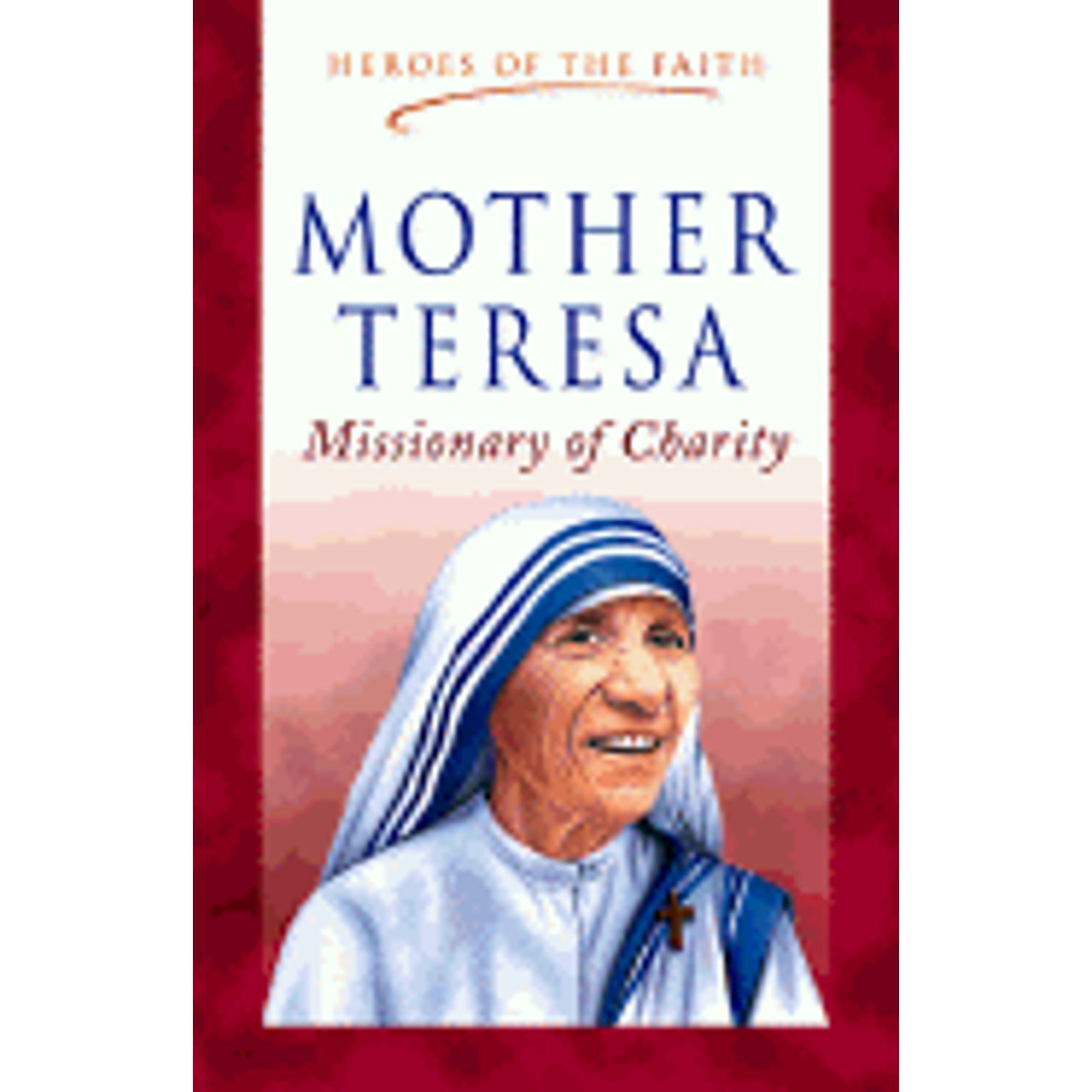 Heroes of the Faith (Barbour Paperback): Mother Teresa : Missionary of ...