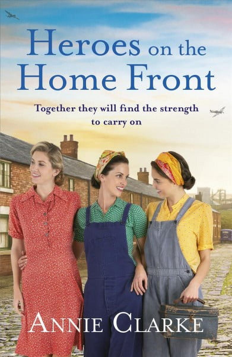 Heroes on the Home Front : A Wonderfully Uplifting Wartime Story ...