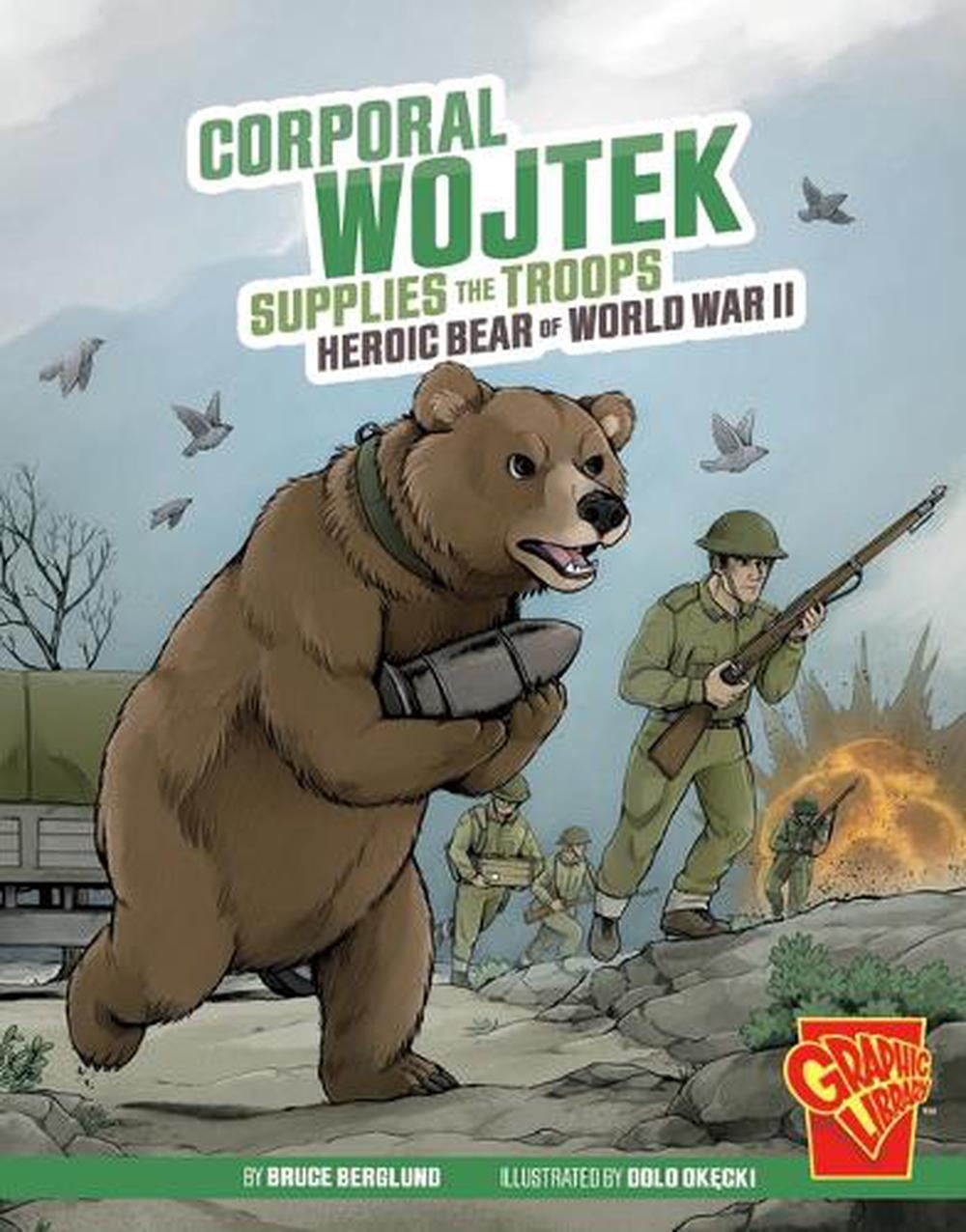 Heroic Animals Corporal Wojtek Supplies the Troops: Heroic Bear of ...