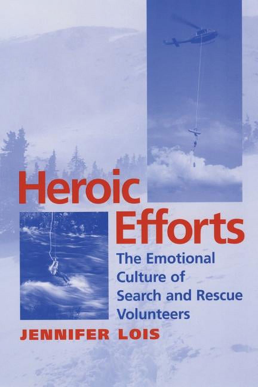 Heroic Efforts: The Emotional Culture of Search and Rescue Volunteers ...