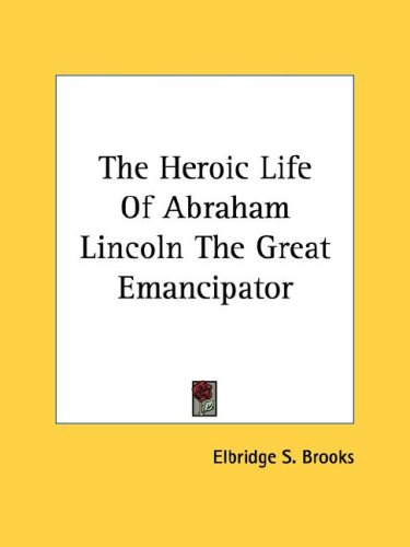 Heroic Life of Abraham Lincoln the Great Emancipator - Walmart.com