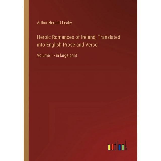Heroic Romances of Ireland, Translated into English Prose and Verse ...