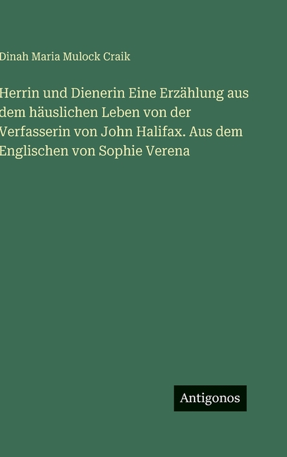 Herrin und Dienerin Eine Erzählung aus dem häuslichen Leben von der ...