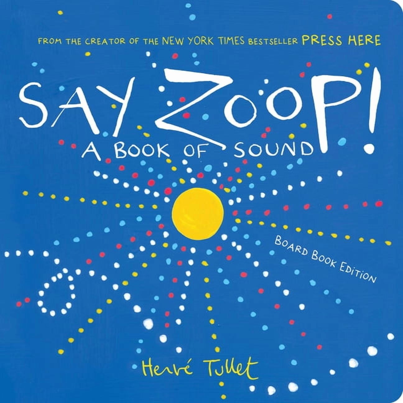 Herve Tullet Say Zoop!: A Book of Sound--Board Book Edition, (Board ...