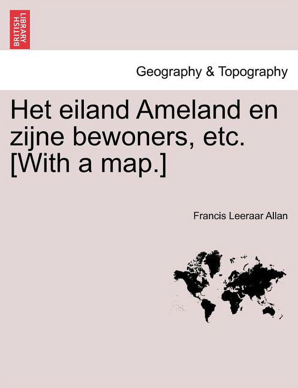 Het Eiland Ameland En Zijne Bewoners, Etc. [With a Map.] (Paperback ...
