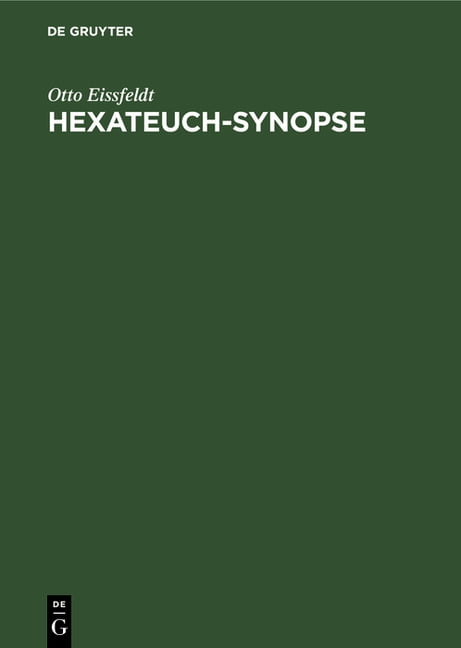 Hexateuch-Synopse: Die ErzÃ¤hlung Der FÃ¼nf BÃ¼cher Mose Und Des Buches ...