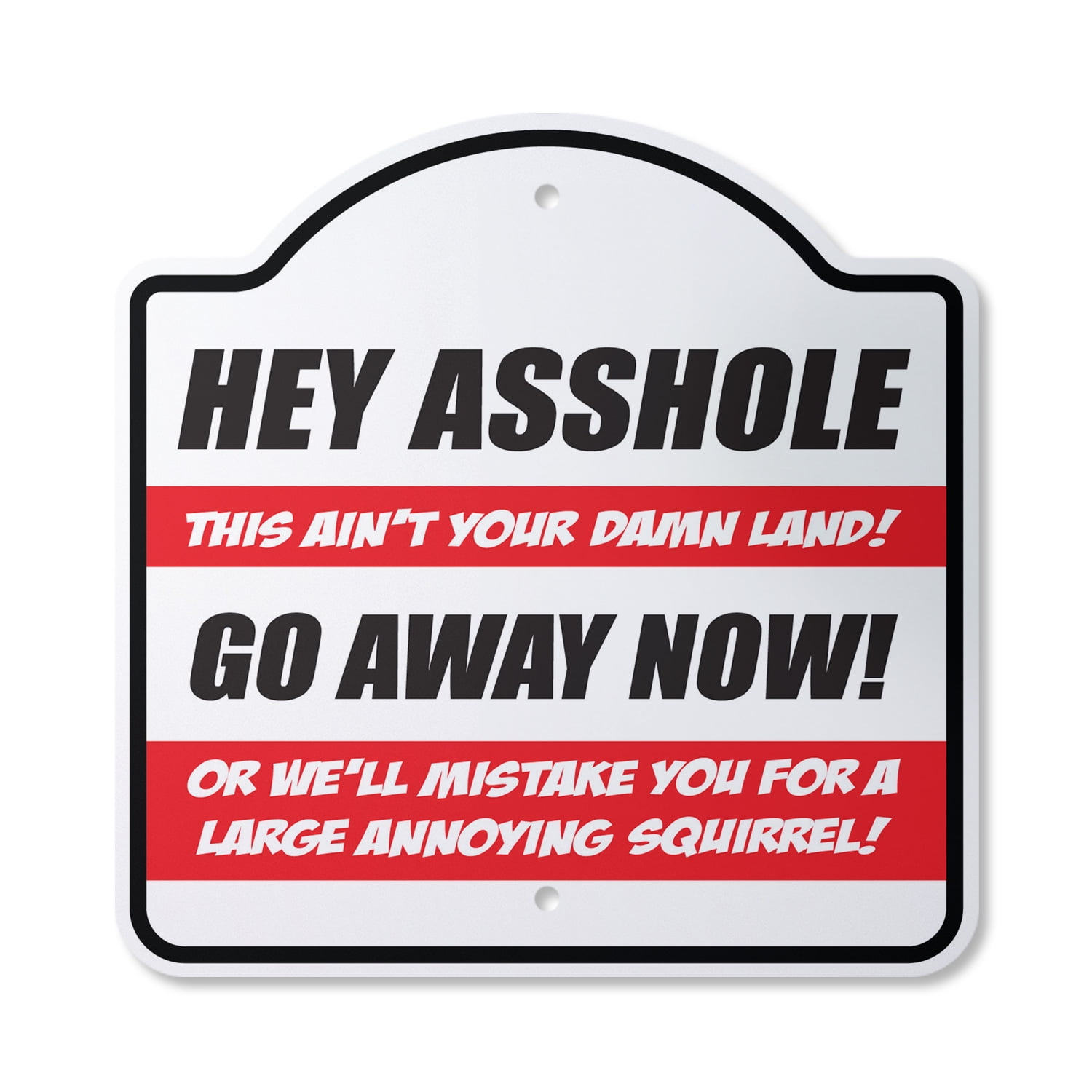 Hey A$$Hole This Aint Your Damn Land Go Away 10” x 10” Sign | Indoor ...