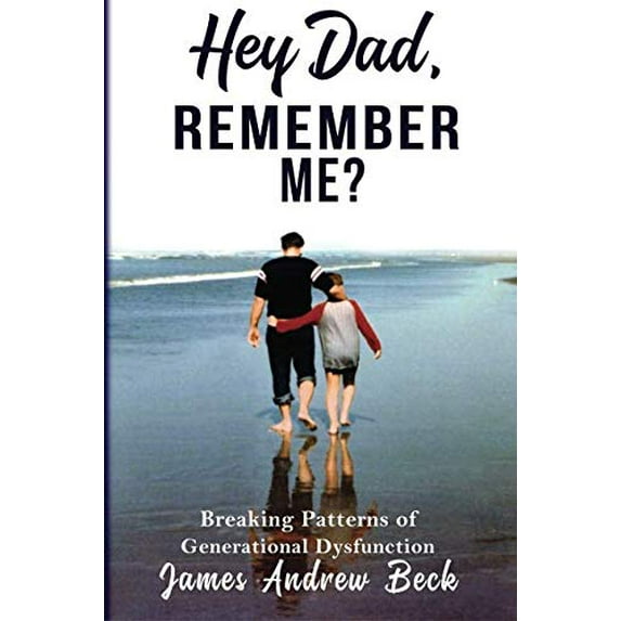 Pre-Owned Hey Dad, Remember Me?: Breaking Patterns of Generational ...