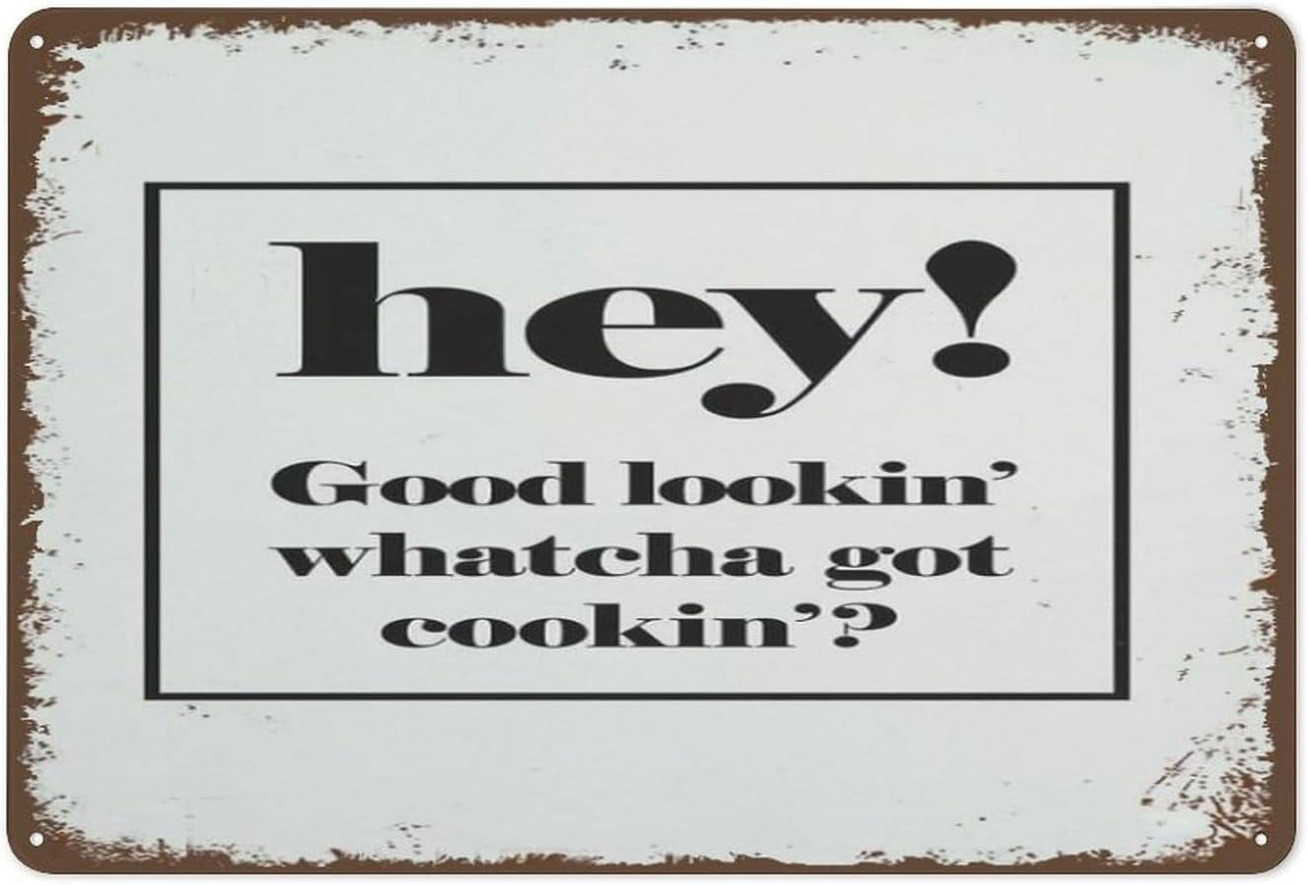 Hey Good Lookin Whatcha Got Cookin,Kitchen Wall Art Metal Signs Metal ...