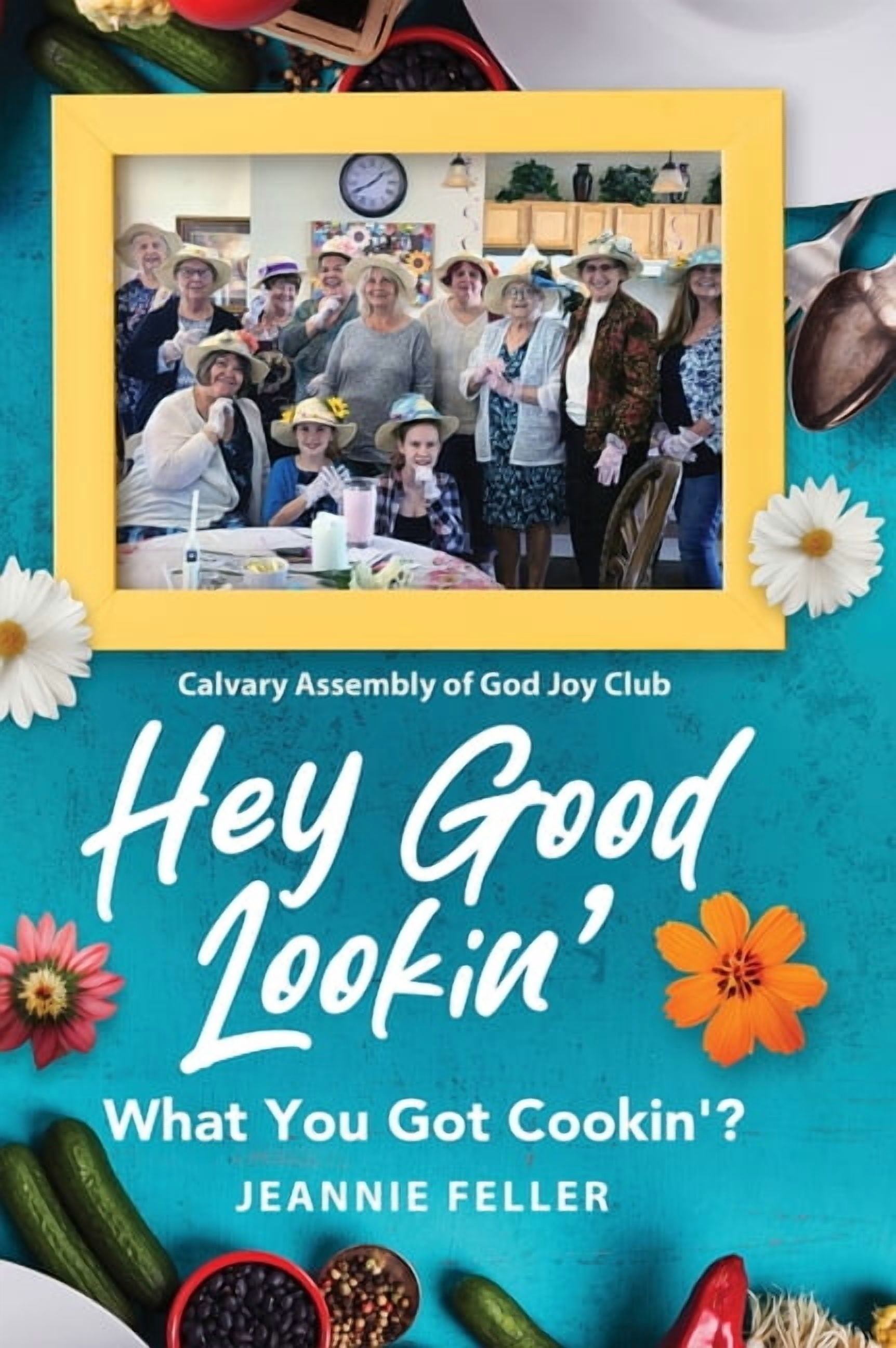 Hey Good Lookin': What You Got Cookin'?, (Hardcover) - Walmart.com