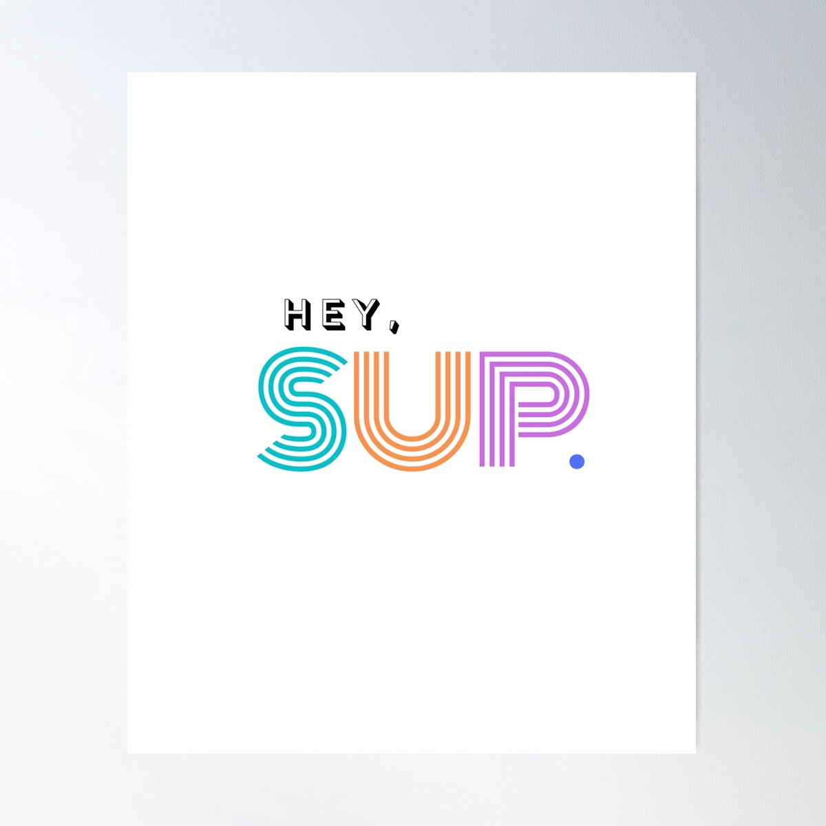 Hey, Sup. Poster Wall Art, Modern Wall Decor For Living Room Bedroom ...