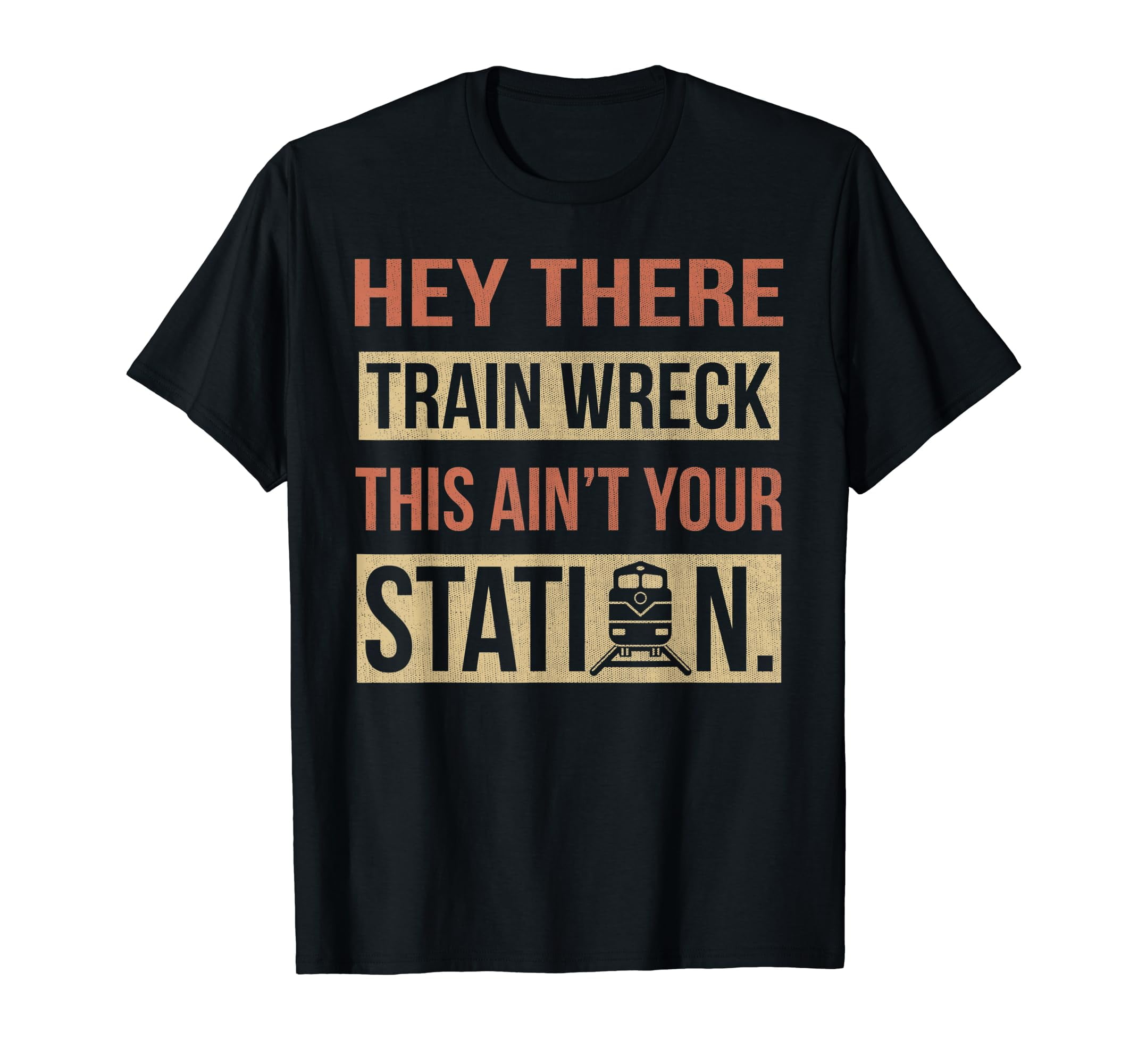 Hey There Train Wreck This Ain't Your Station Funny Meme T-Shirt Black ...