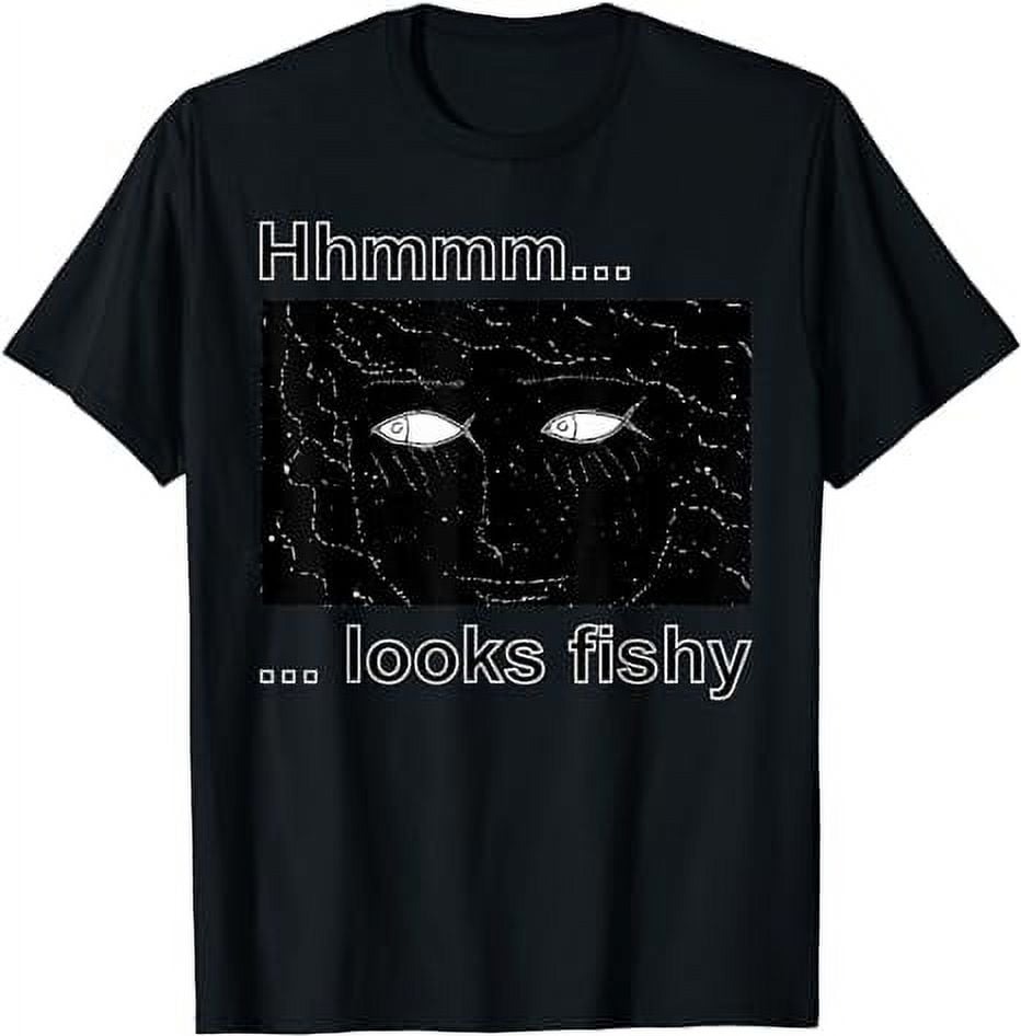 Hhmmm... looks fishy is a funny joke about literally fishes T-Shirt ...