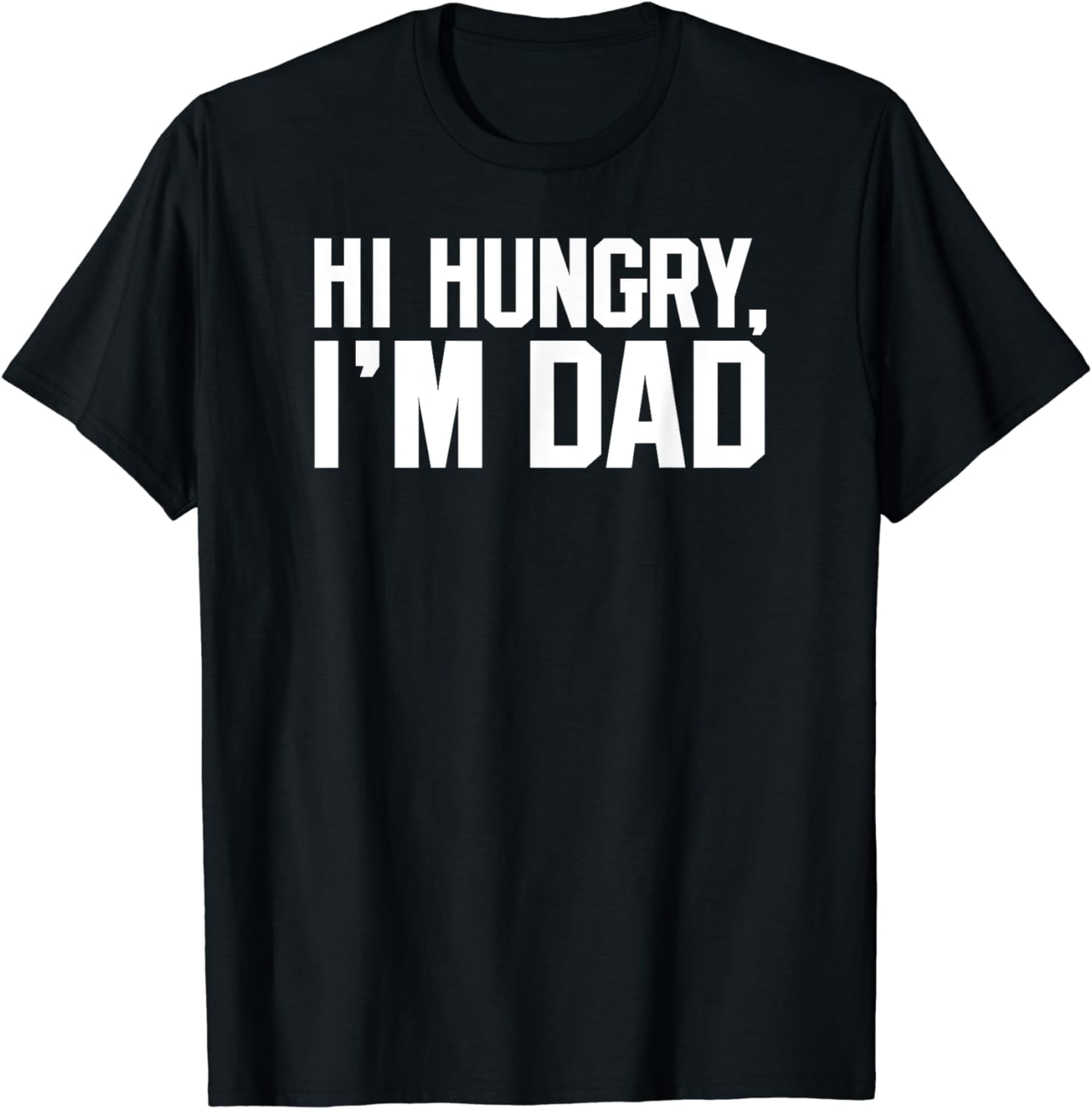 Hi Hungry, I'm Dad | Funny Dad Joke Tshirt | Father's Day - Walmart.com