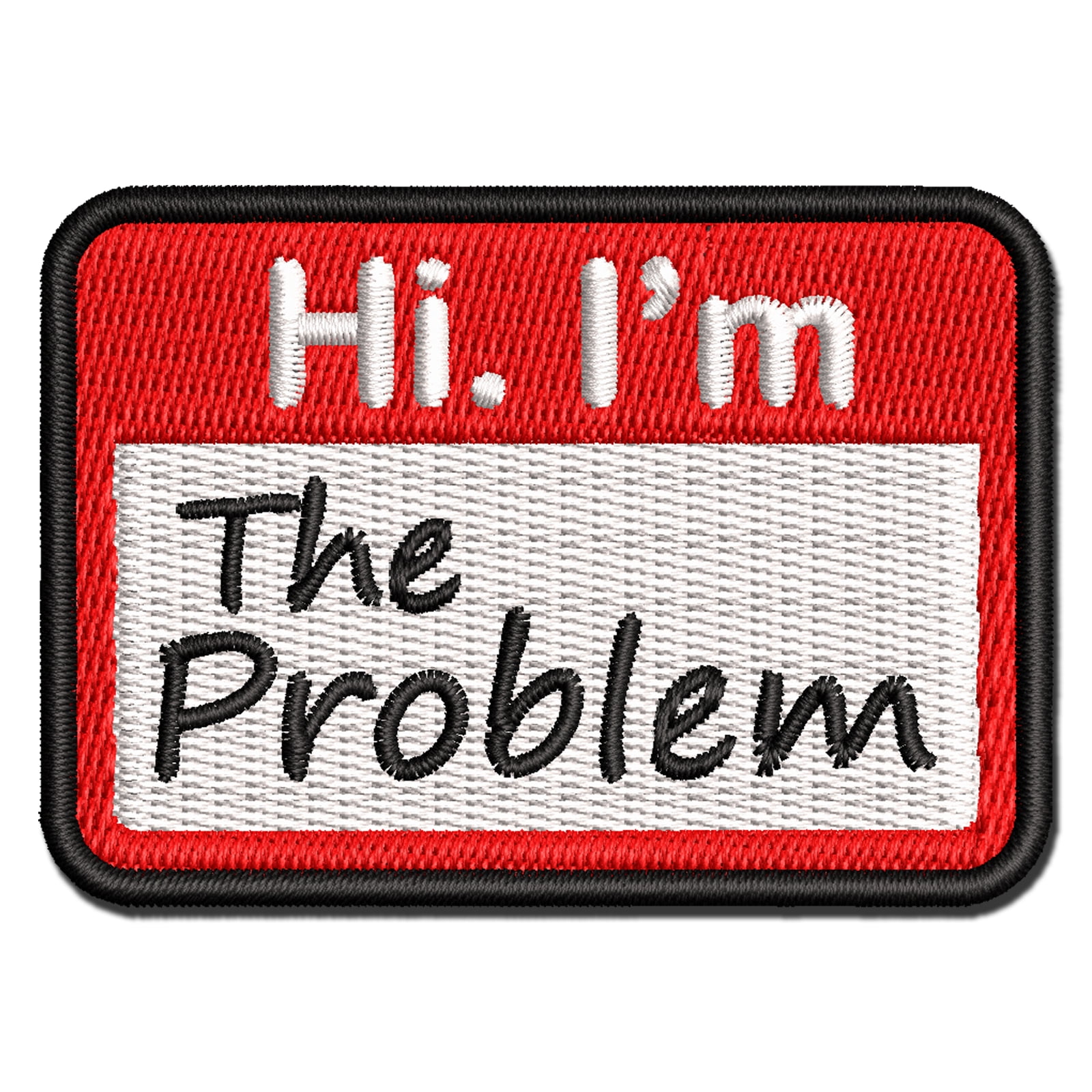 Hi I'm The Problem Nametag Applique Multi-Color Embroidered Hook & Loop ...