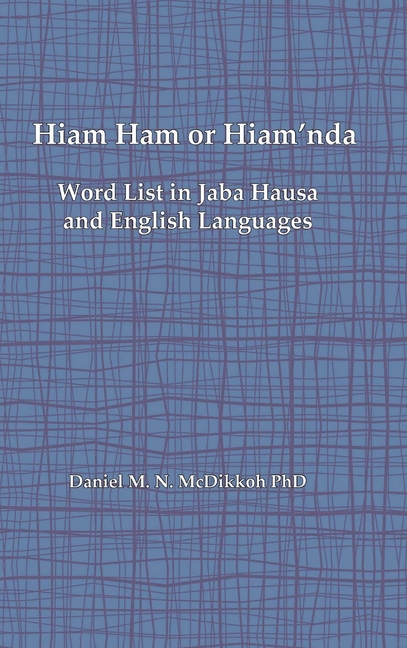 Hiam Ham or Hiam'nda - A Word List and Phrases in Jaba Hausa and ...