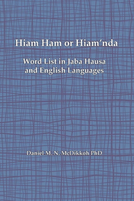 Hiam Ham or Hiam'nda - A Word List and Phrases in Jaba Hausa and ...