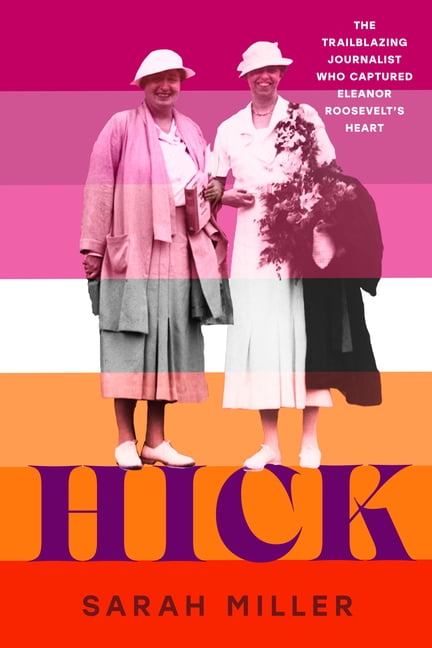 Hick: The Trailblazing Journalist Who Captured Eleanor Roosevelt's ...