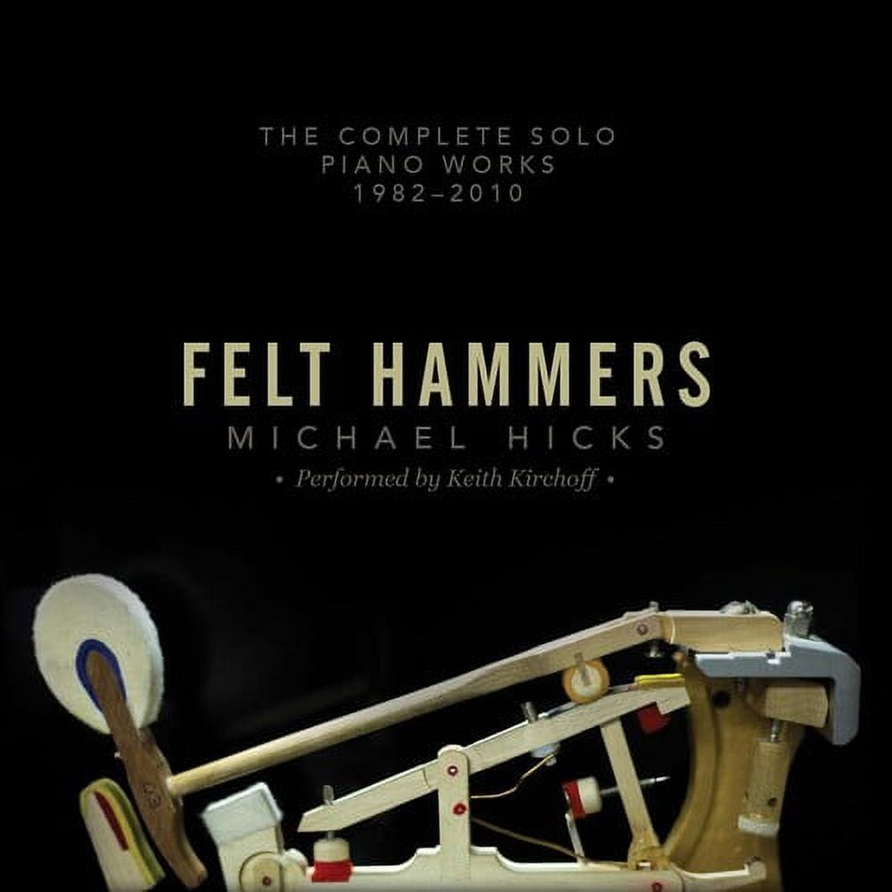 Hicks / Kirchoff,Keith - Felt Hammers: The Complete Solo Piano Works ...