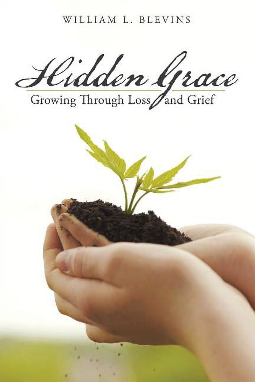 Hidden Grace: Growing Through Loss and Grief - Walmart.com