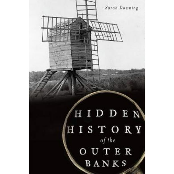 Pre-Owned Hidden History of the Outer Banks (Paperback) 160949914X ...