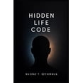 Hidden Life Code: Understanding the Invisible Forces That Shape Who You ...
