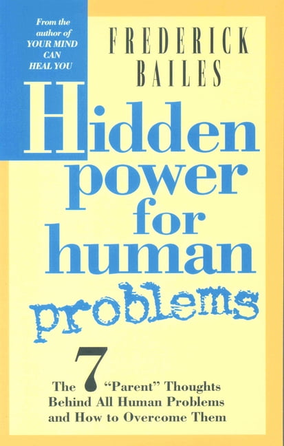 Hidden Power for Human Problems: The 7 Parent Thoughts Behind All Human ...