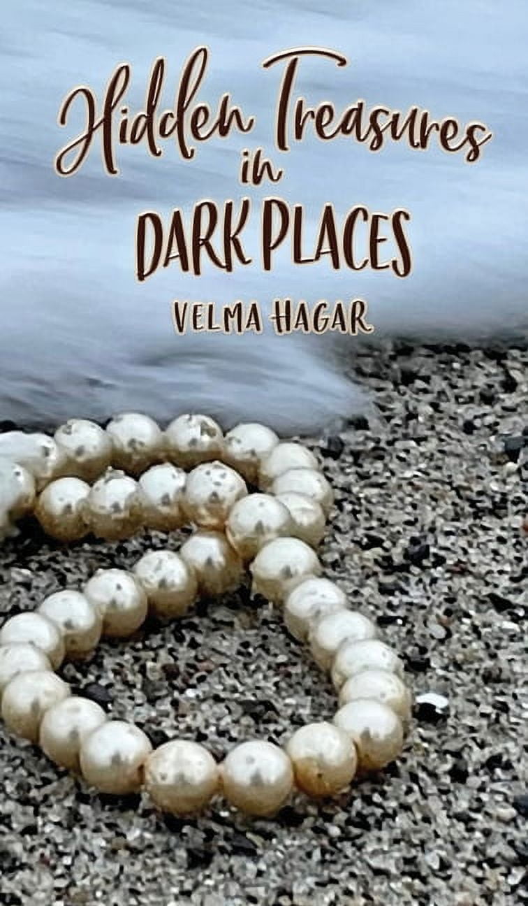 Hidden Treasures Hidden Treasures in Dark Places, (Hardcover) - Walmart.com