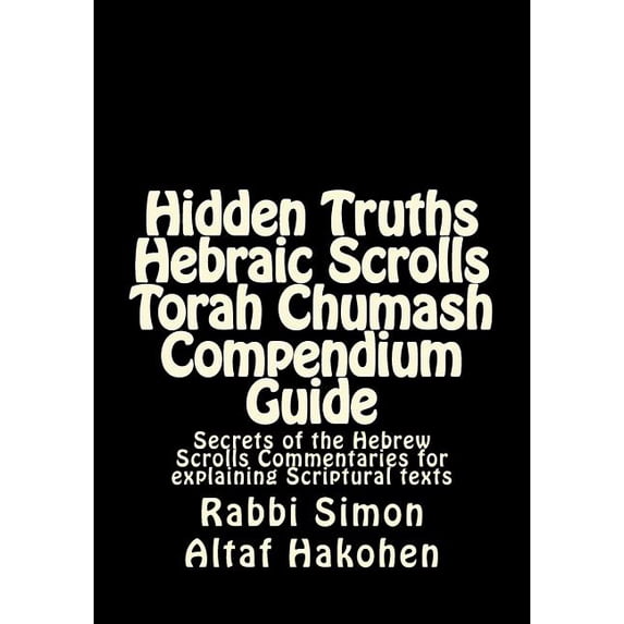 Hidden Truths Hebraic Scrolls Torah Chumash Compendium Guide : Secrets ...