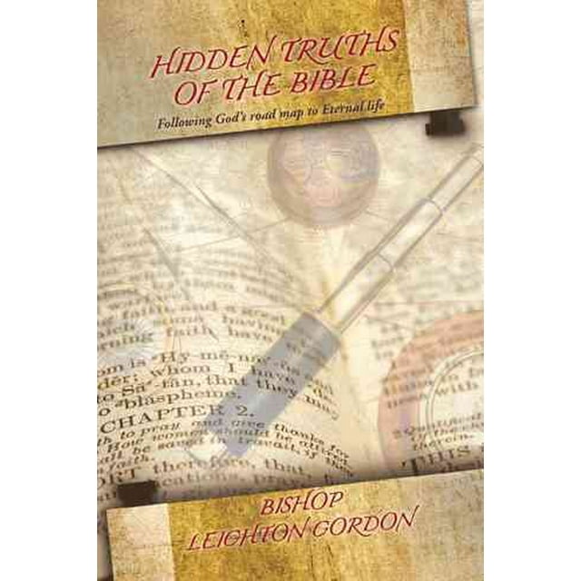 Hidden Truths of the Bible : Following God's Road Map to Eternal Life ...