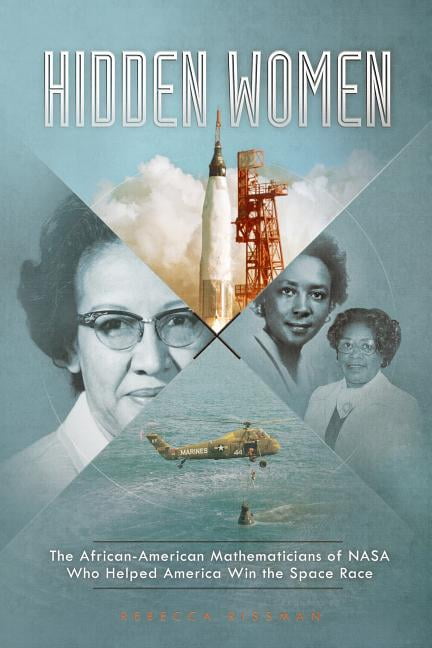Hidden Women: The African-American Mathematicians of NASA Who Helped ...